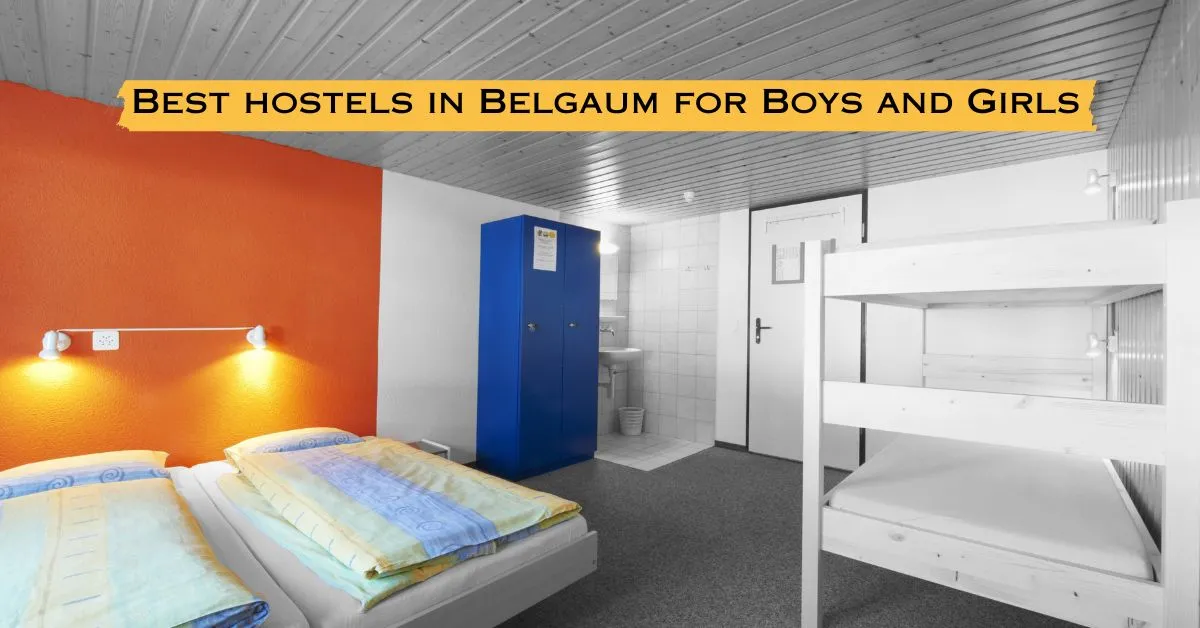 15 Best Hostels in Belagavi for Boys and Girls - Namma Belagavi News