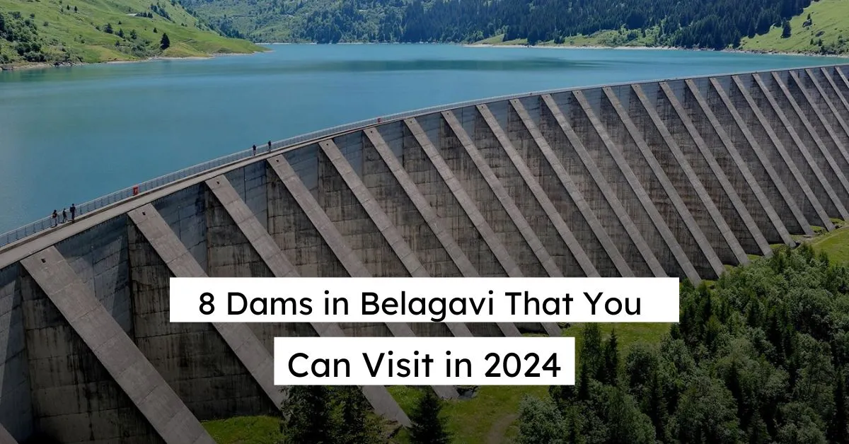 8 Dams in Belagavi That You Can Visit in 2024 - Namma Belagavi News